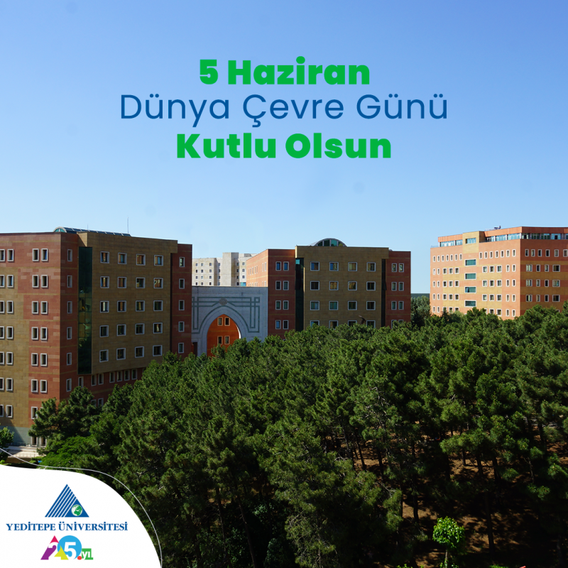 5 Haziran Dünya Çevre Günü Kutlu Olsun | Yeditepe Üniversitesi 5 Haziran Dünya Çevre Günü Kutlu Olsun | Yeditepe Üniversitesi